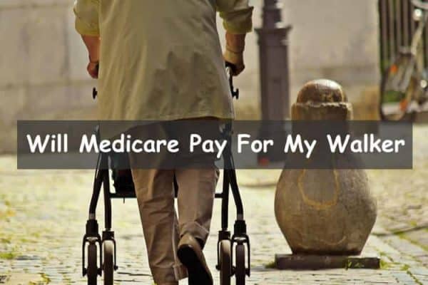 Will Medicare Pay For My Walker (Learn If You Qualify)