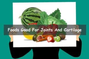 Foods Good For Joints And Cartilage (What Seniors Should Eat)