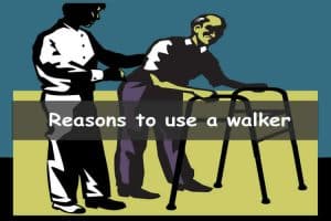 Reasons For Using A Walker ( When And Why)